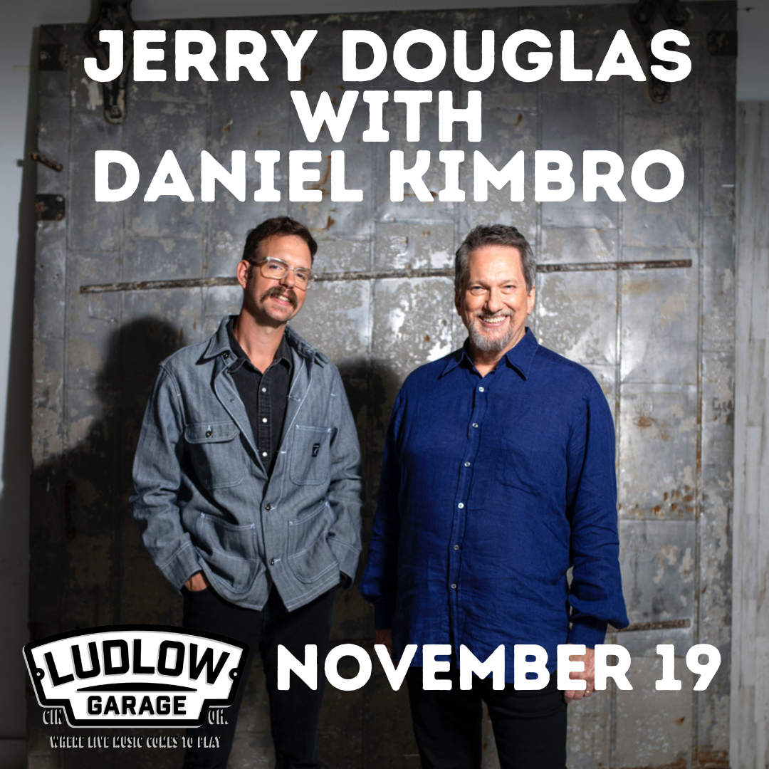 Ludlow Garage Cincinnati | » Jerry Douglas with Daniel Kimbro