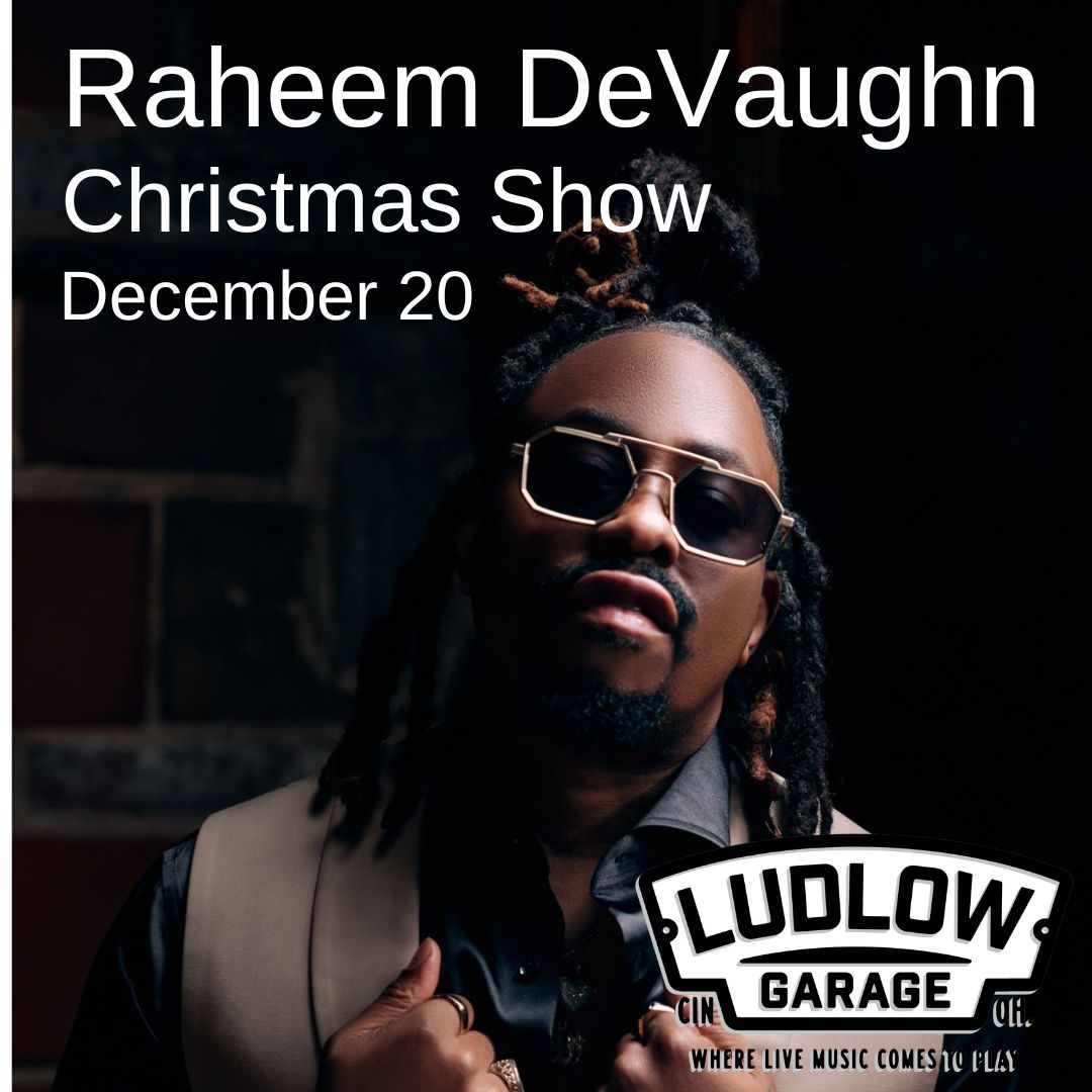 Ludlow Garage Cincinnati | » Raheem DeVaughn Christmas Show